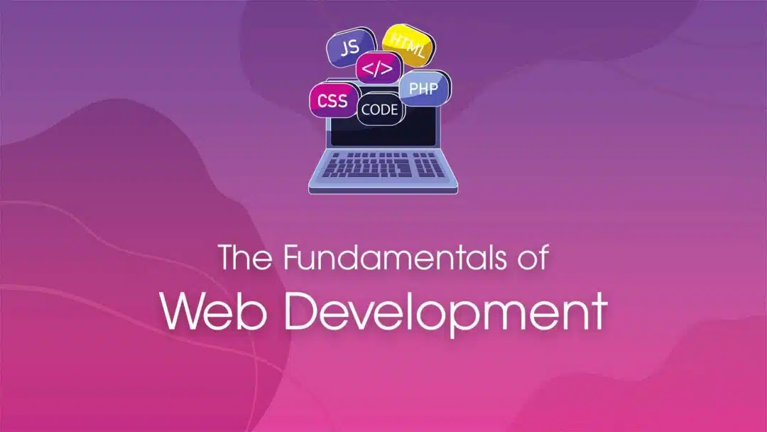 The Fundamentals of Web Development: A Beginner's Guide